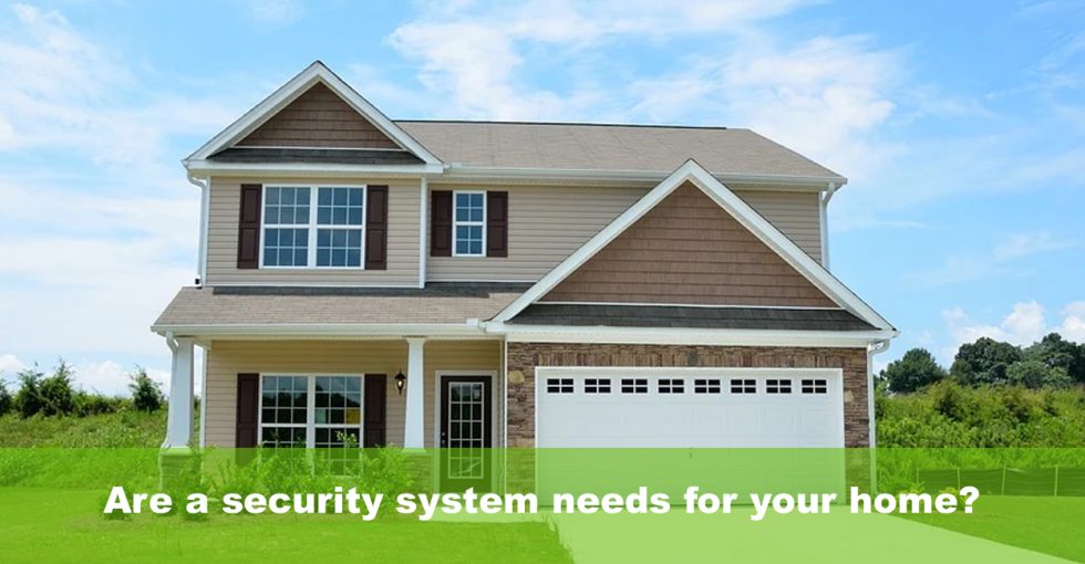 Are Security Systems needed for you home? | Alarm Doctor